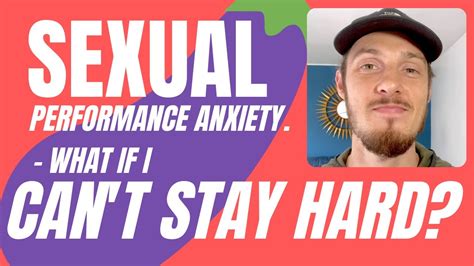 Sexual Performance Anxiety What If I Can T Stay Hard YouTube