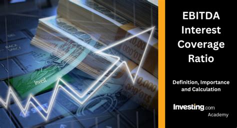 EBITDA Interest Coverage Ratio What Is It Calculation Importance