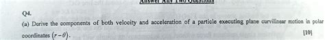 q4 a derive the components of both velocity and acceleration of a