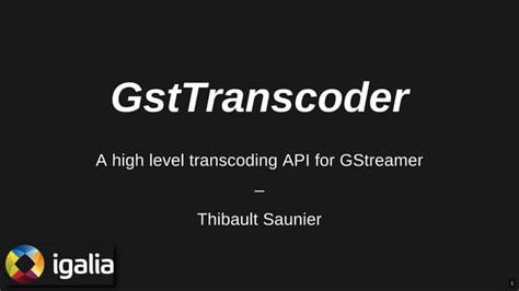 Gsttranscoder A High Level Api To Quickly Implement Transcoding
