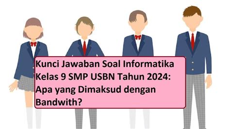 Kunci Jawaban Soal Informatika Kelas 9 Smp Usbn Tahun 2024 Apa Yang Kunci Jawaban Soal Informatika Kelas 9 Smp Usbn Tahun 2024 Apa Yang