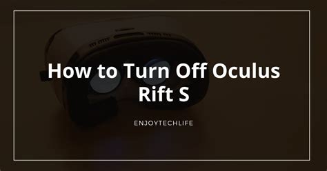 How To Turn Off Oculus Rift S Controllers Enjoytechlife