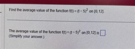 solved find the average value of the function f t t−5 2 on