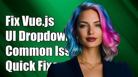 fixing vue js issues with semantic ui dropdown common problems