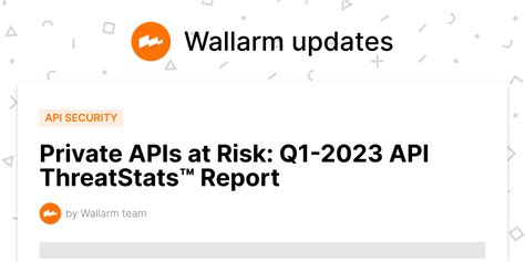 Private Apis At Risk Q1 2023 Api Threatstats™ Report Wallarm Api
