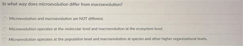 Solved In What Way Does Microevolution Differ From