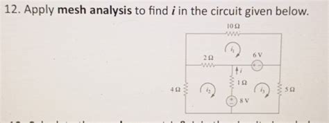 Solved: Apply mesh analysis to find i in the circuit given below. [Math]