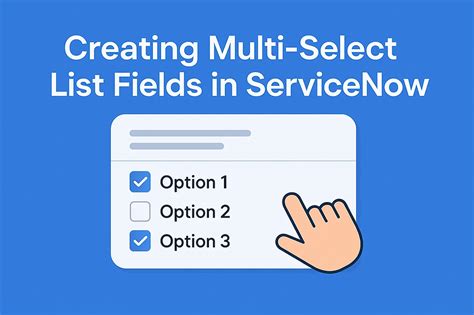 Empowering User Choice In ServiceNow Implementing Multi Select Fields