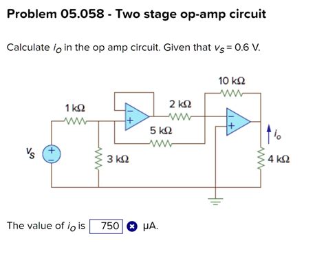 Problem 05058 Two Stage Op Amp Circuit Calculate Io In The Op Amp Circuit Given That Vs 06 V 10