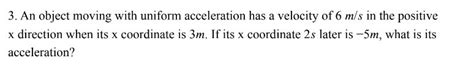 Solved An Object Moving With Uniform Acceleration Has A Chegg