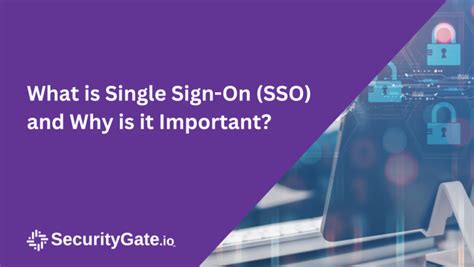 What Is Single Sign On SSO And Why Is It Important SecurityGate Io