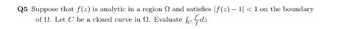 solved q5 suppose that f x is analytic in a region 12 and