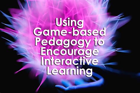 Using Game Based Pedagogy To Encourage Interactive Learning — University Xp
