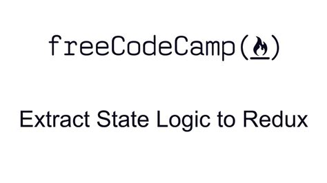 Extract State Logic To Redux React And Redux Free Code Camp