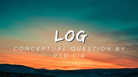 Conceptual Question On Logarithm Youtube