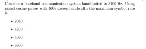 Consider A Baseband Communication System Bandlimited To 3400 Hz Using Raised Cosine Pulses With