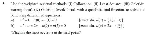 use the weighted residual methods i collocation