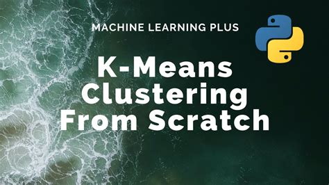 K Means Clustering Algorithm From Scratch Machine Learning Plus