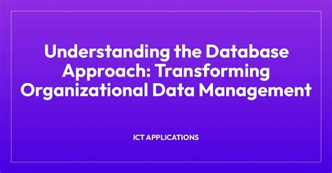 Understanding The Database Approach Transforming Organizational Data Management Lis Library