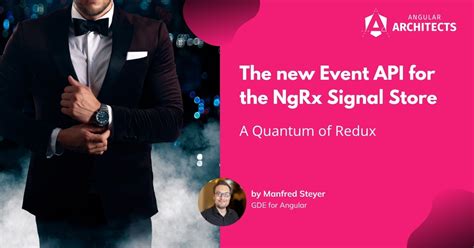 The New Event Api For The Ngrx Signal Store A Quantum Of Redux