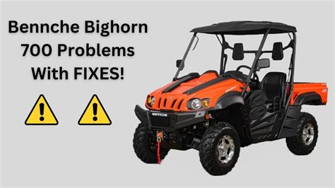 Bennche Bighorn 700 Problems With Fixes Off Road Official