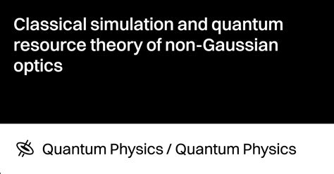 Classical Simulation And Quantum Resource Theory Of Non Gaussian Optics