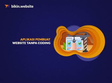 13 Rekomendasi Aplikasi Pembuat Website Tanpa Coding