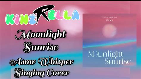 Moonlight Sunrise Asmr Whisper Singing Cover Twice 트와이스 K Pop