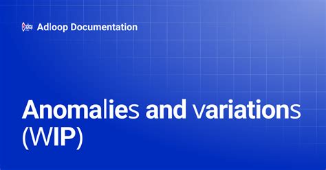 Anomalies And Variations Wip Adloop Documentation