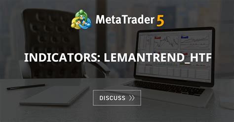 indicators lemantrend htf indices articles library comments mql5 programming forum