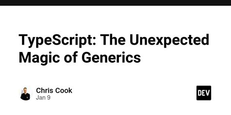 Typescript The Unexpected Magic Of Generics Dev Community