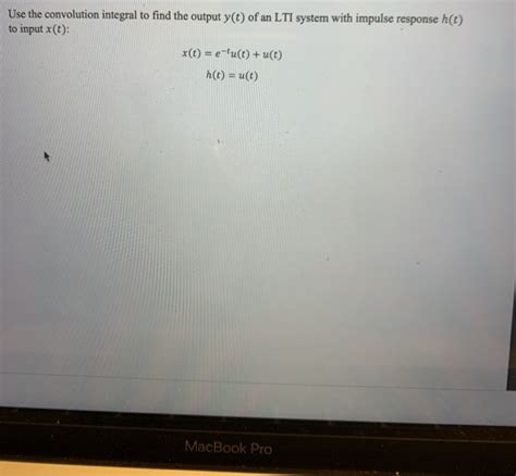 solved use the convolution integral to find the output y t
