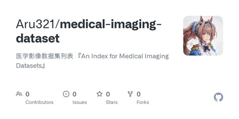 GitHub Aru medical imaging dataset 医学影像数据集列表 An Index for Medical Imaging Datasets