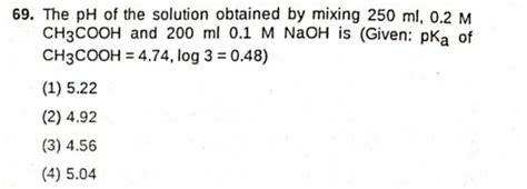 The pH of the solution obtained by mixing 250 \mathrm { ml } , 0.2 \mathr..