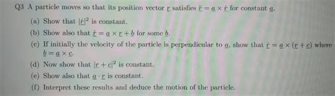 Solved Q A Particle Moves So That Its Position Vector R Chegg