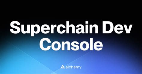 superchain dev console web3 developer tools alchemy