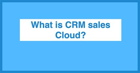What Is Crm Sales Cloud Anyleads