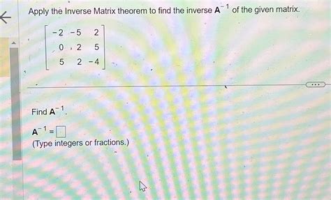 solved apply the inverse matrix theorem to find the inverse