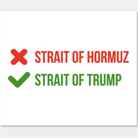Strait Of Trump Not Hormuz Funny Political Meme Trump 2026 T Strait Of Trump Posters