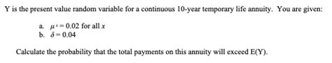 y is the present value random variable for a