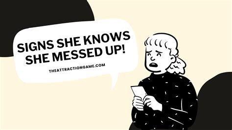 10 Signs She Knows She Messed Up The Attraction Game