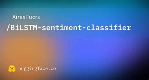 Airespucrsbilstm Sentiment Classifier · Hugging Face