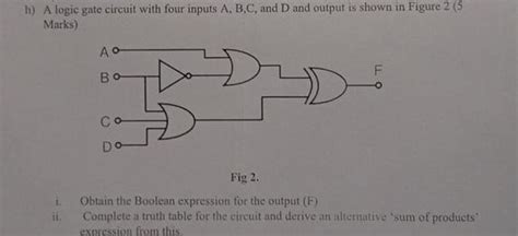 H A Logic Gate Circuit With Four Inputs A Bc And D And Output Is Shown In Figure 2 5 Marks I