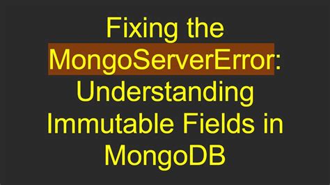 Fixing The Mongoservererror Understanding Immutable Fields In Mongodb