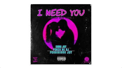 I Need You🎶 Prodigious Jay Mega Jay Penzo De Dj Youtube