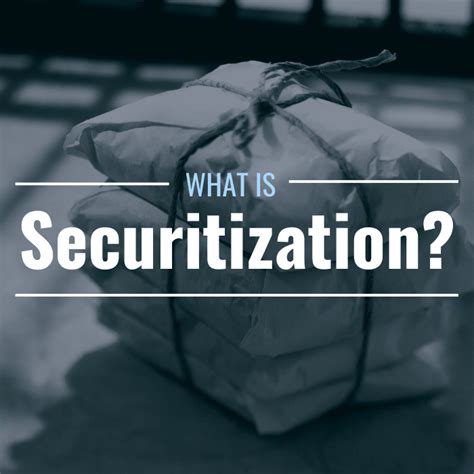 What Is Securitization Definition Process And Consequences Thestreet