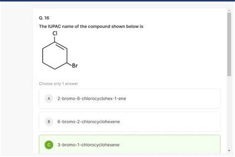 Q 16 The Iupac Name Of The Compound Shown Below Is Choose Only 1 Answer