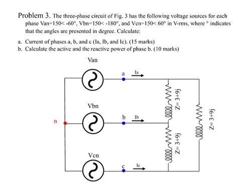 Solved Problem The Three Phase Circuit Of Fig Has The Chegg