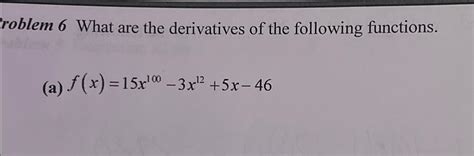 solved roblem 6 ﻿what are the derivatives of the following