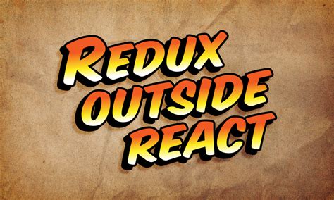 Redux Outside Of React Aten Design Group